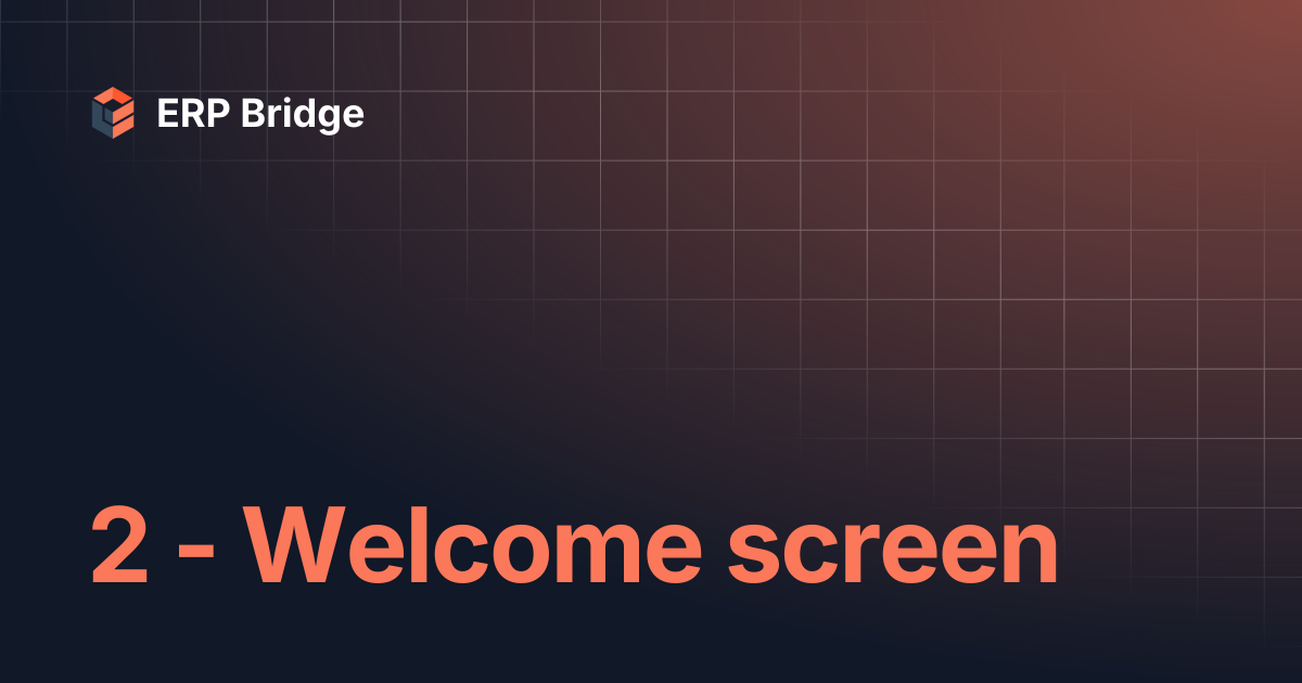 2 - Welcome screen | ERP Bridge