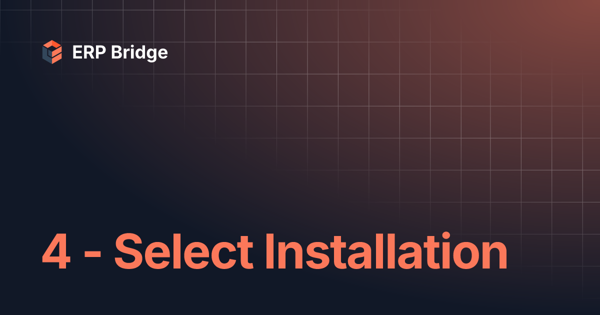 4 - Select Installation | ERP Bridge