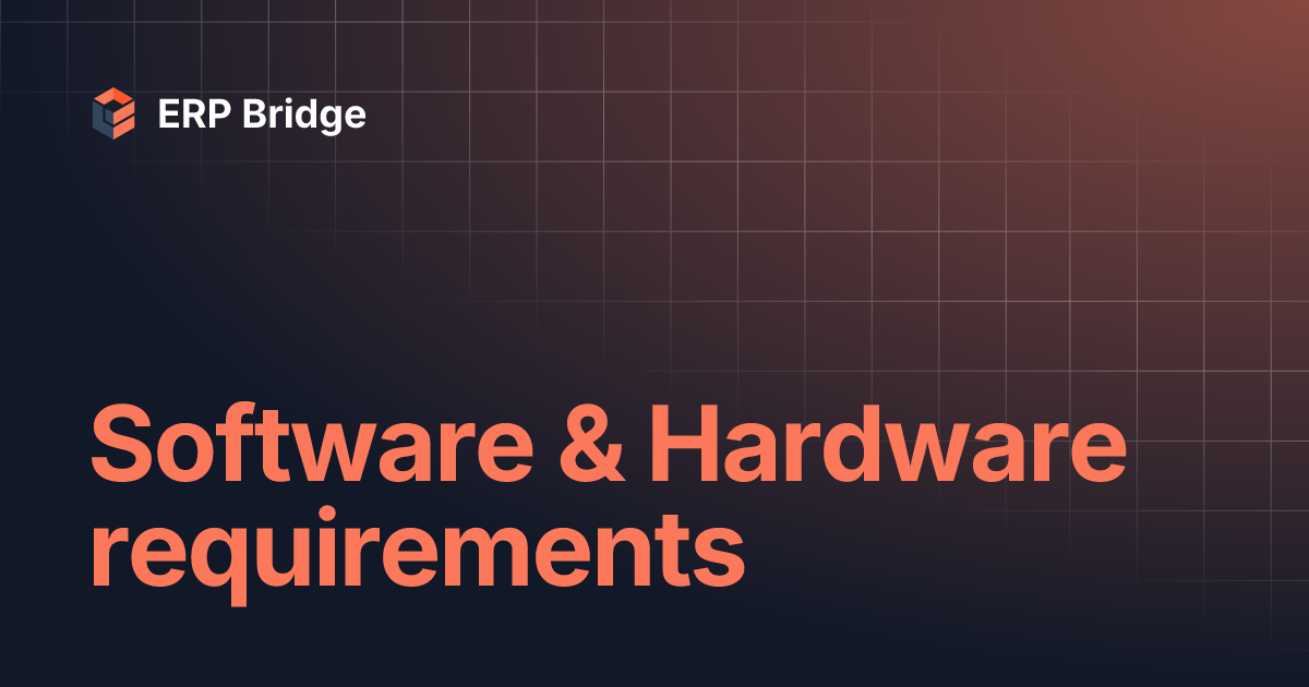 Software & Hardware requirements | ERP Bridge