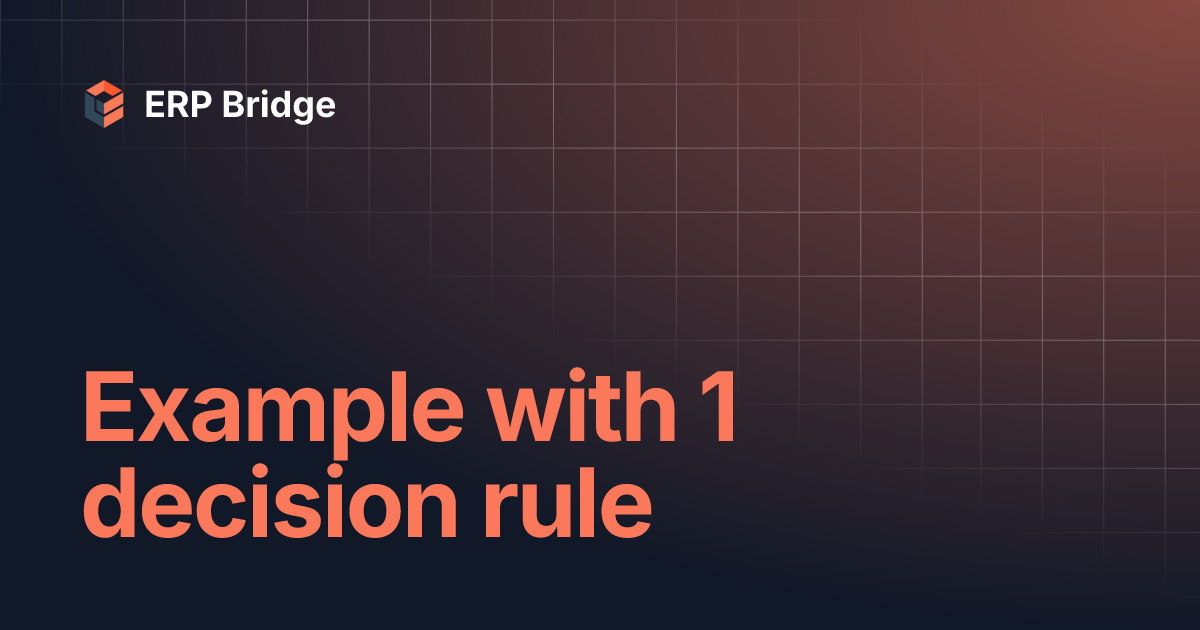 Example with 1 decision rule | ERP Bridge