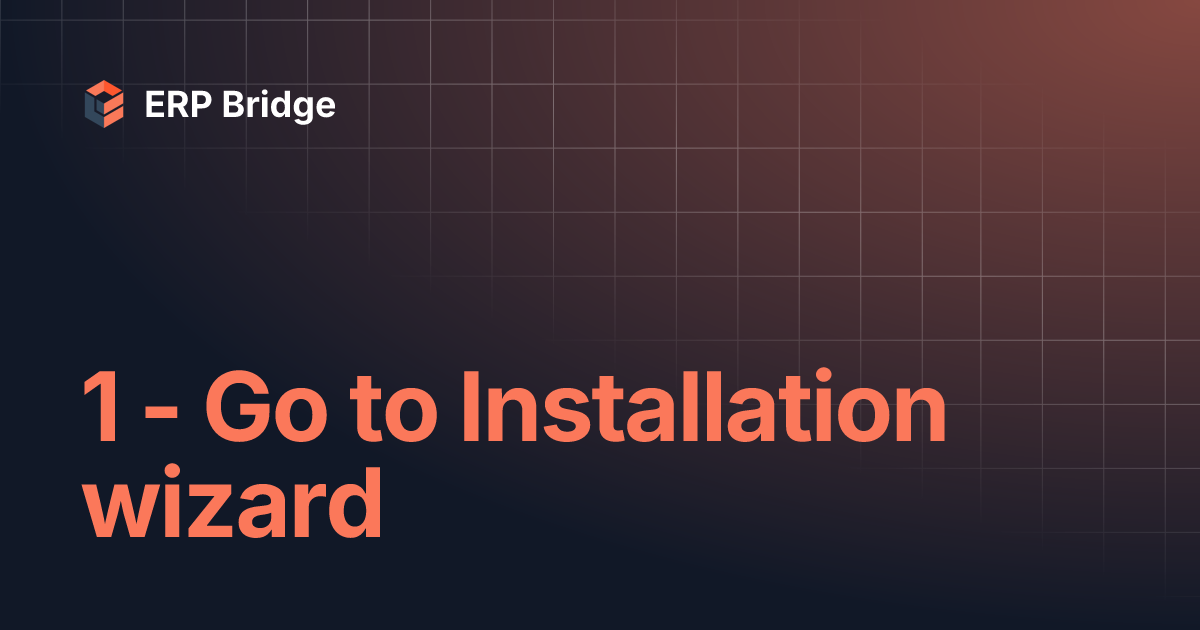 1 - Go to Installation wizard | ERP Bridge